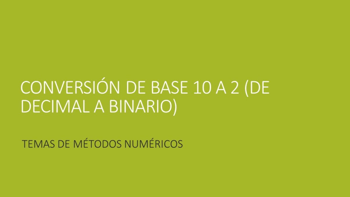 Conversión de base 10 a base 2. Métodos numéricos. – Herramientas de ...