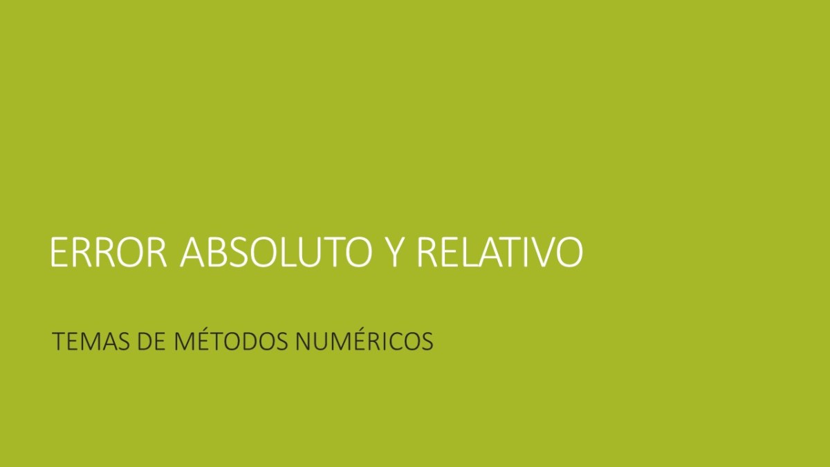 Error absoluto y error relativo. Métodos numéricos. – Herramientas de ...